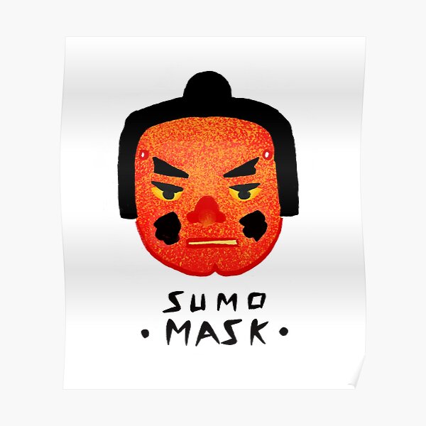 "Sumo mask" Poster by konichiwa101 | Redbubble