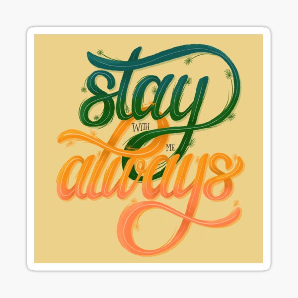Stay With Me Always Stickers | Redbubble