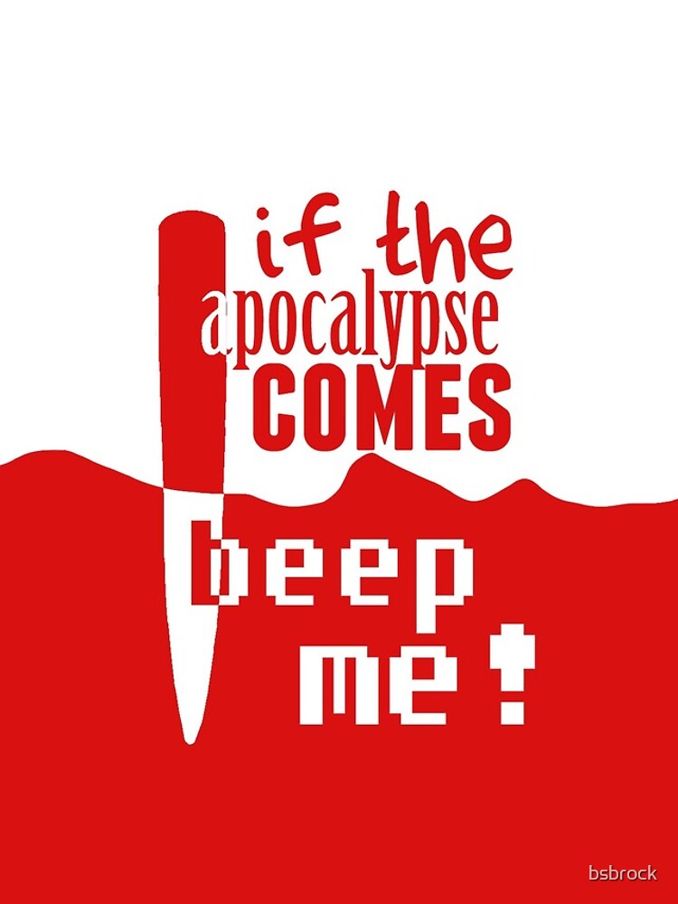 "If the Apocalypse Comes Beep Me" iPhone Case for Sale by bsbrock ...