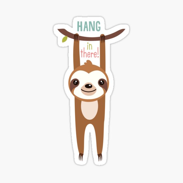 "Sloth slogan Hang in there. Motivational Sloth" Sticker for Sale by ...