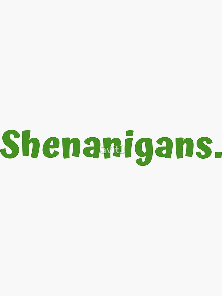 "Shenanigans " Sticker for Sale by avit1 | Redbubble