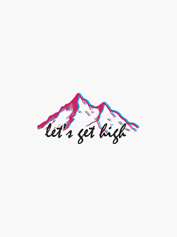 "let's get high sticker" Sticker for Sale by hacetalor | Redbubble