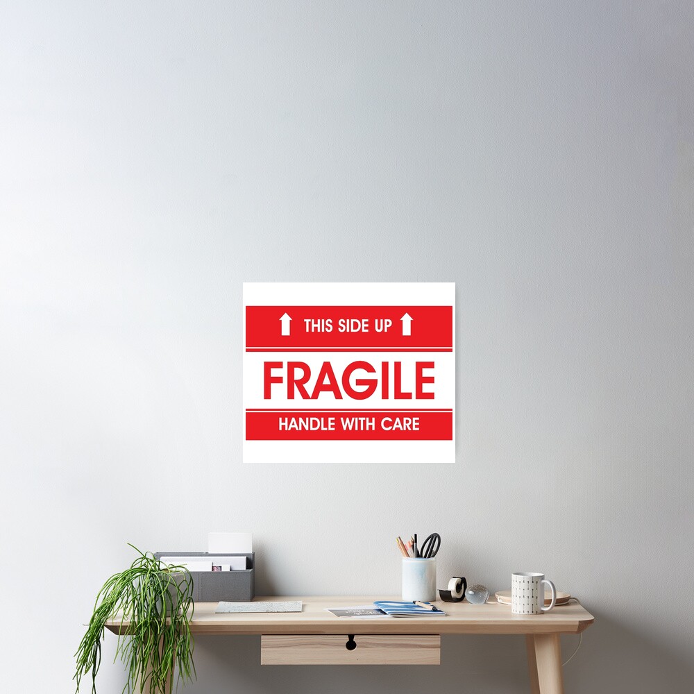 "This side up, fragile, handle with care" Poster by treetat | Redbubble
