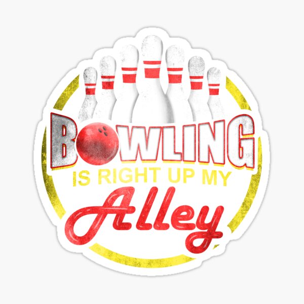 "Bowling is Right Up My Alley" Sticker for Sale by magicsd77 | Redbubble