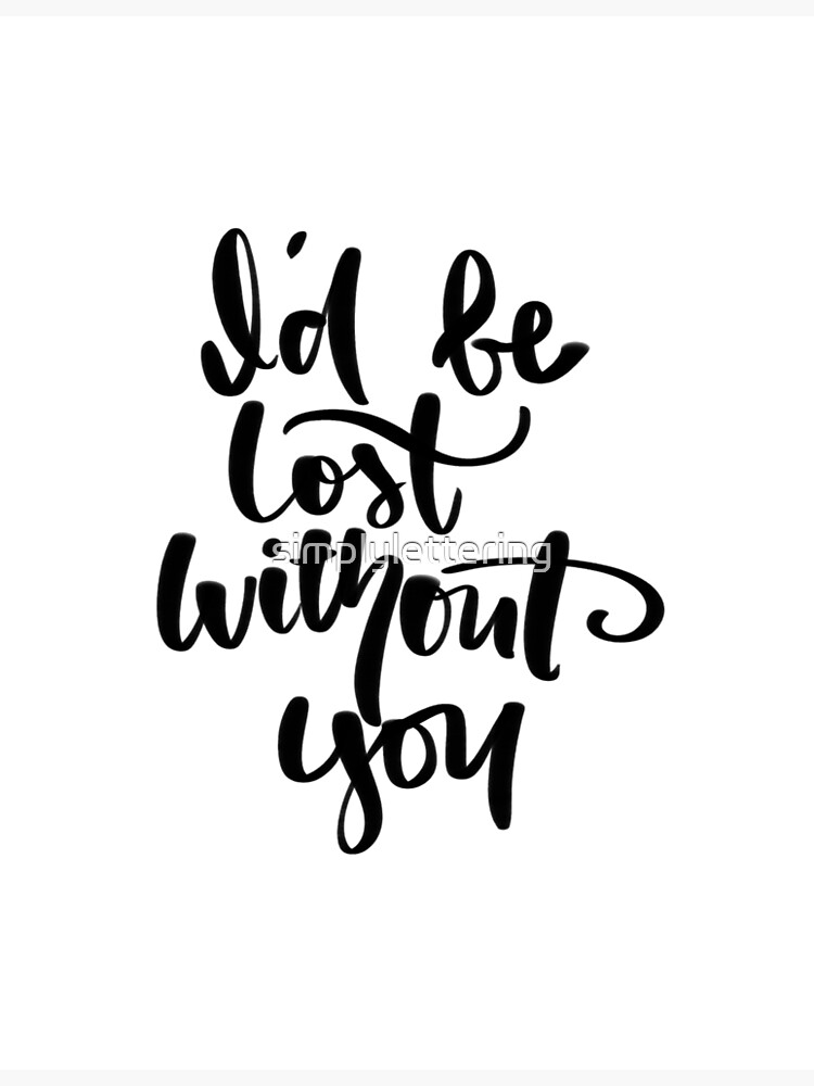 "Lost Without You Brush Lettering Handwriting Inspirational Quote ...