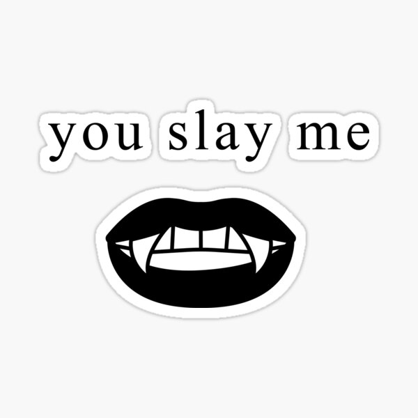 "You slay me vampire quote" Sticker for Sale by P-Bod | Redbubble
