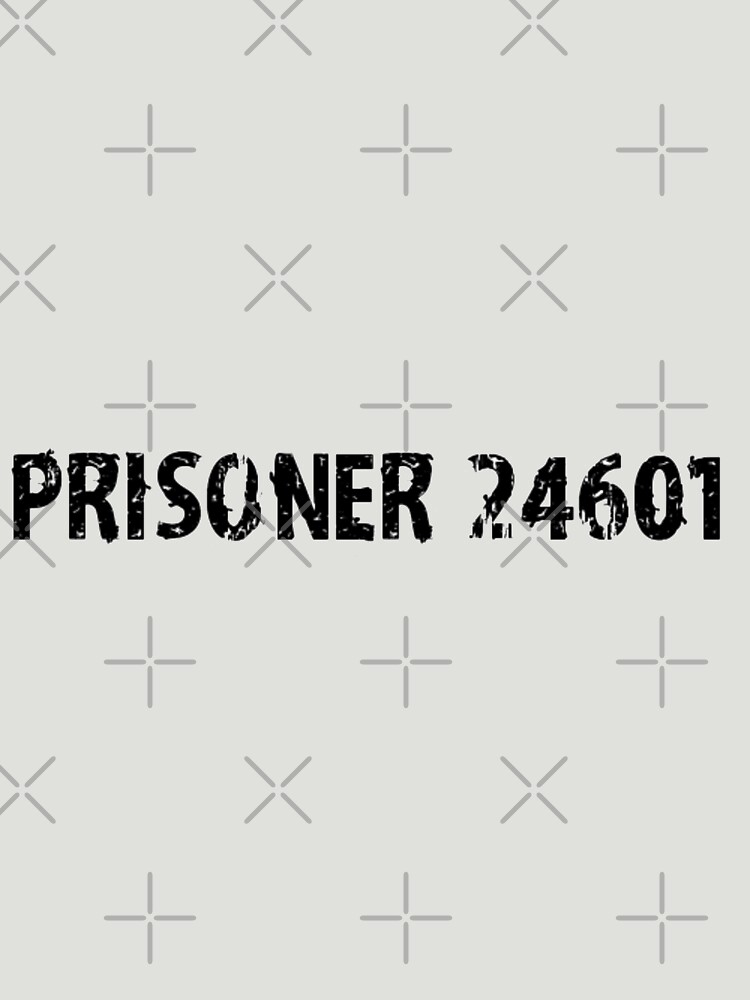 "Prisoner 24601: Les Miserables" T-shirt for Sale by artsyandinspire ...