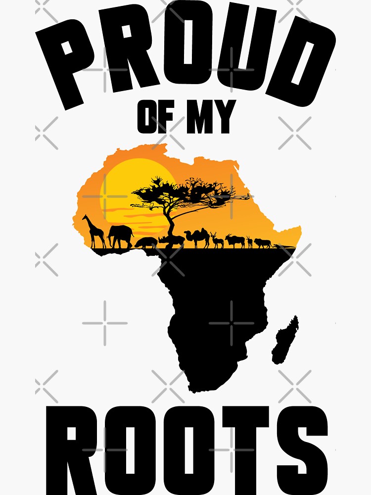 "Proud Of My African Roots" Sticker for Sale by goodspy | Redbubble