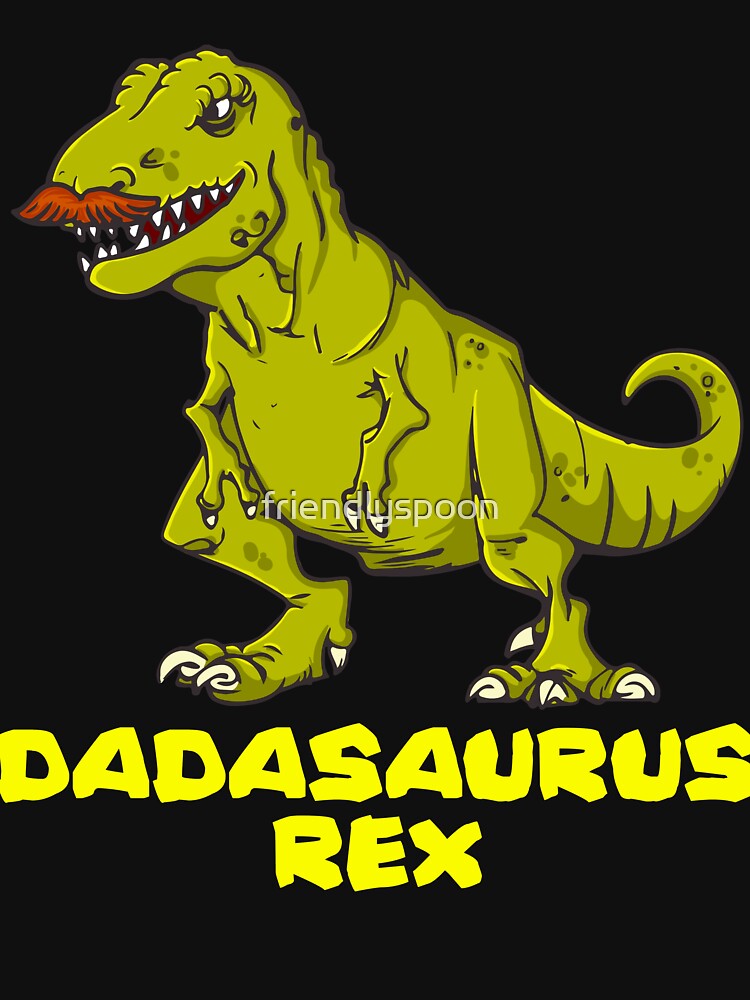 "Dadasaurus Rex: Dino T-Rex Dad" T-shirt by friendlyspoon | Redbubble