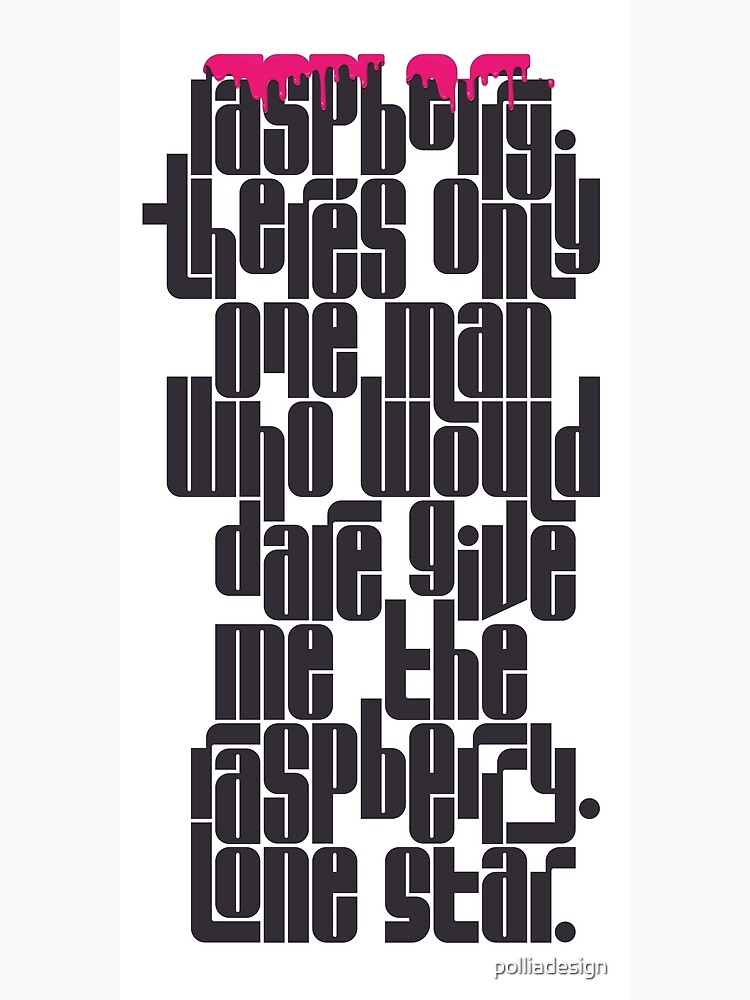 "Only One Man Who Would Dare Give Me the Raspberry" Poster by polliadesign | Redbubble
