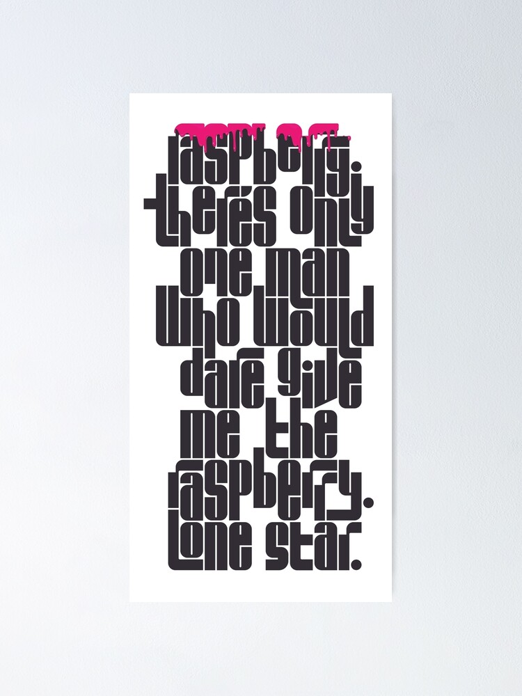 "Only One Man Who Would Dare Give Me the Raspberry" Poster by ...