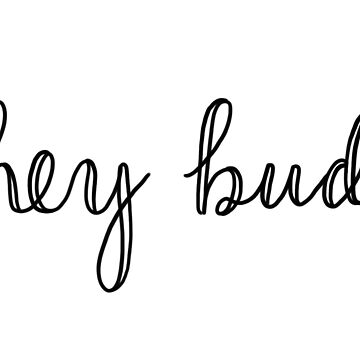 "Minimal Cursive Hey Bud" Sticker for Sale by breannehope | Redbubble
