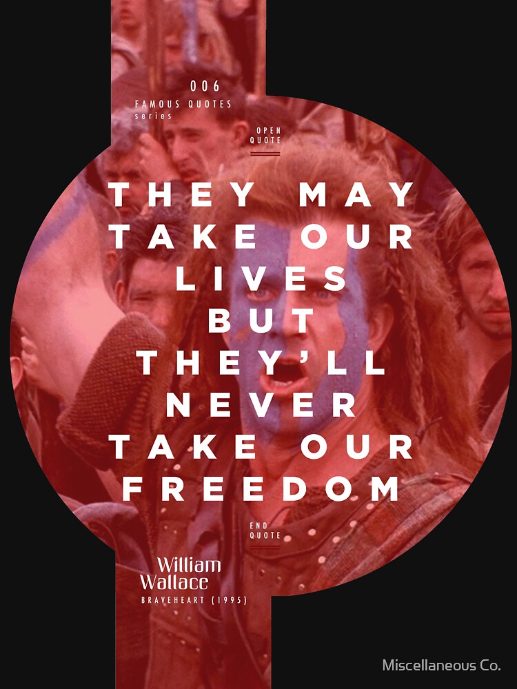"FREEDOM - Braveheart [William Wallace] - Famous Quotes Series 006" T ...