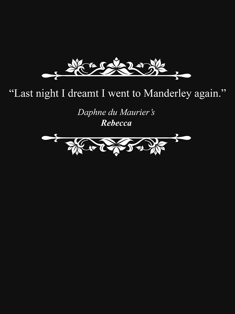 "Daphne Du Maurier Rebecca Opening Line" T-shirt for Sale by ...