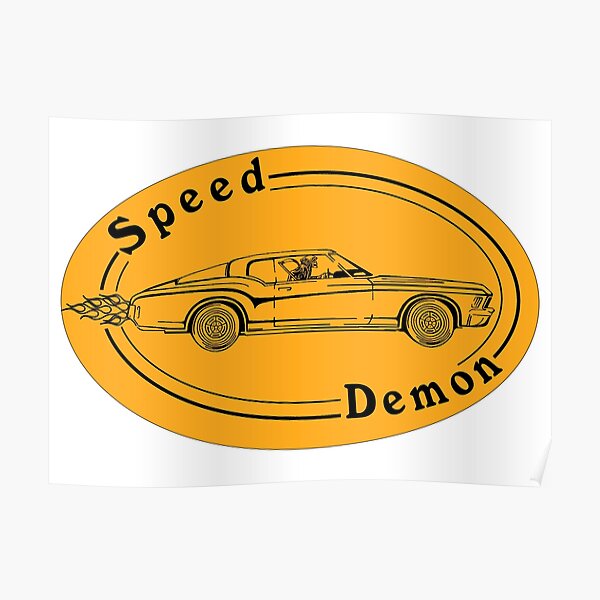 "Speed Demon" Poster by clarafornia | Redbubble