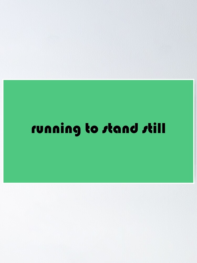 "Running to stand still" Poster for Sale by asozs | Redbubble
