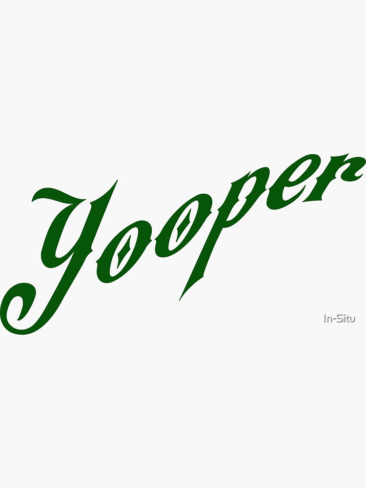 "Yooper " Sticker for Sale by In-Situ | Redbubble