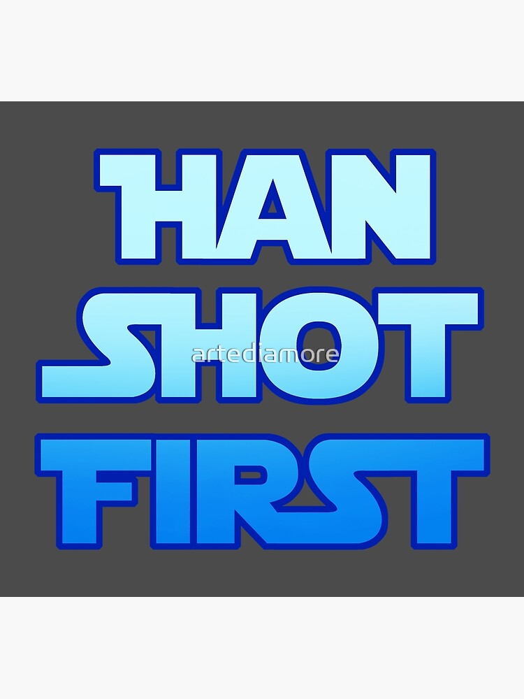 "Han Shot First" Poster for Sale by artediamore | Redbubble
