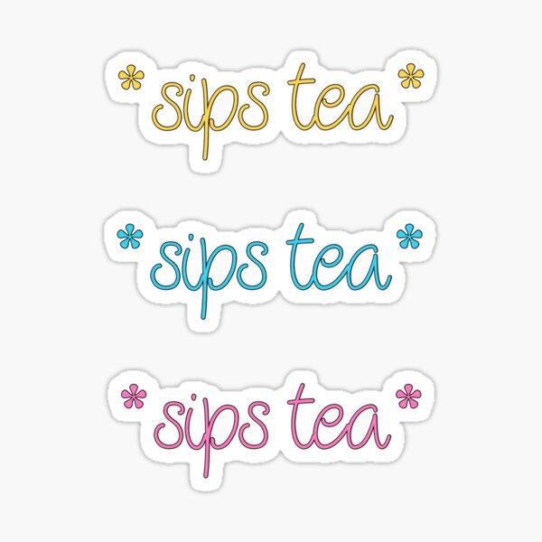"*sips tea*" Sticker for Sale by Kliethermes28 | Redbubble