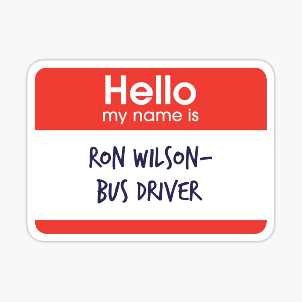 "Ron Wilson- Bus Driver" Sticker for Sale by emilyislost | Redbubble