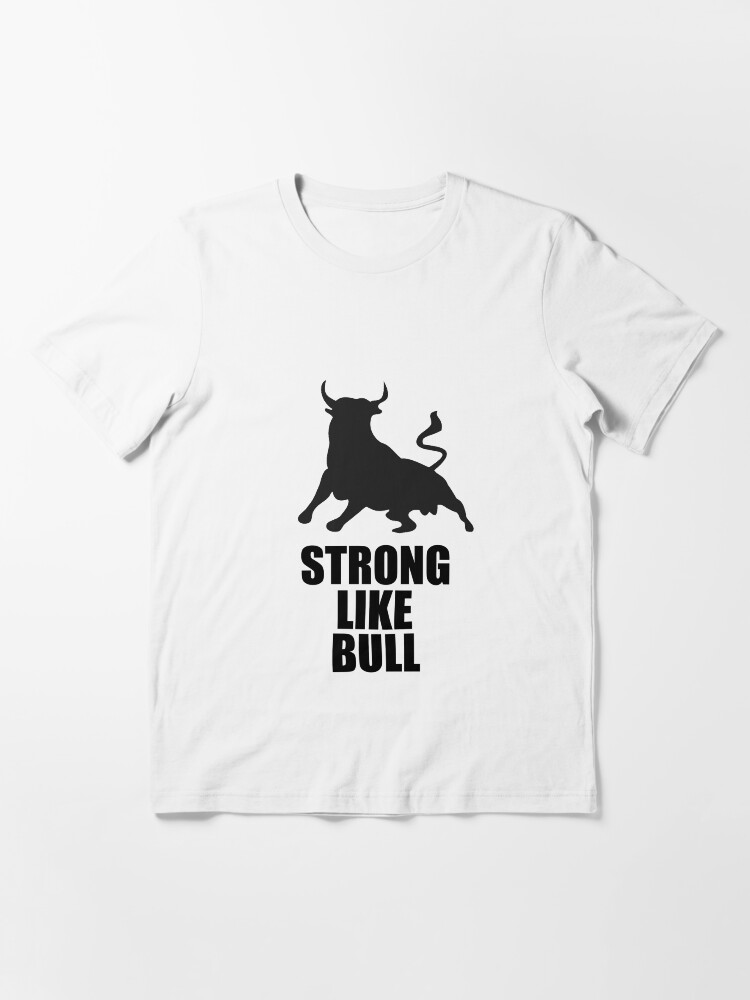 "Strong Like Bull" T-shirt for Sale by mandarinolive | Redbubble ...