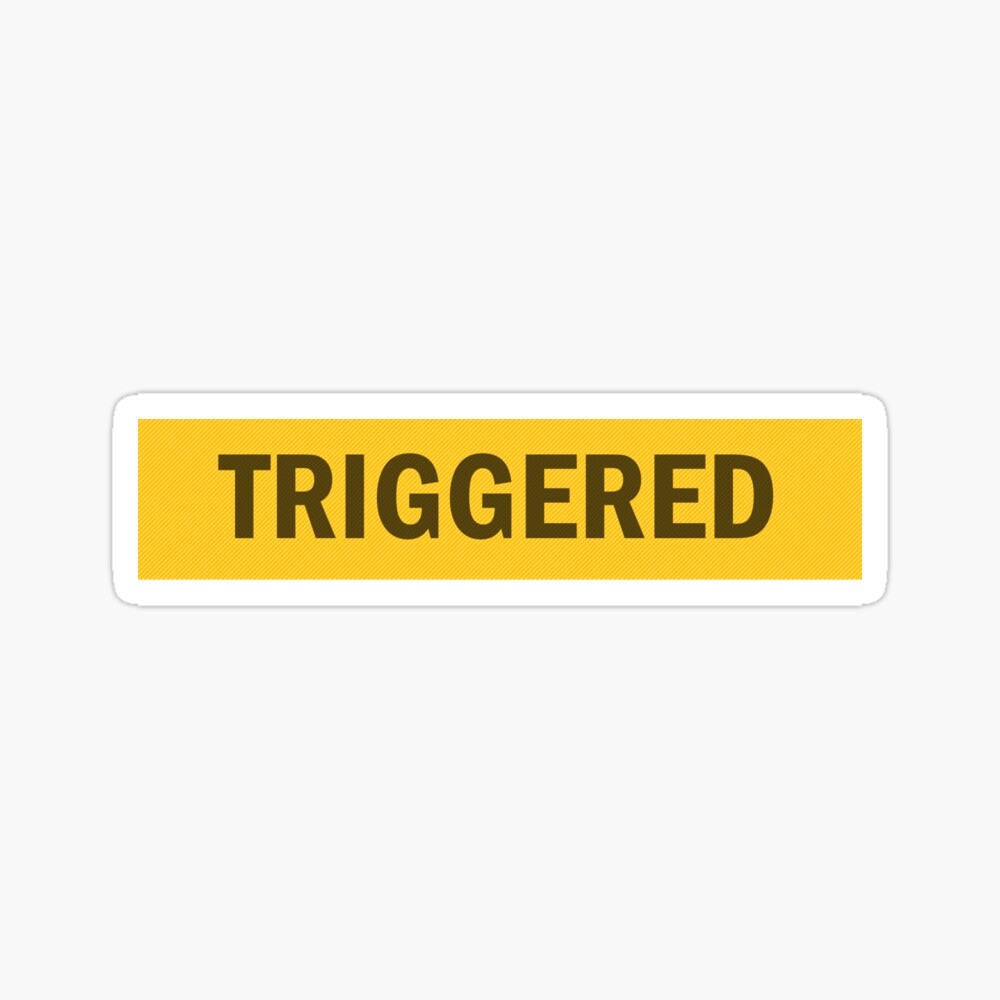 Triggered Meme Sign Only Get Triggered!!!! Imgflip