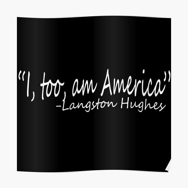 ""I, Too, Am America" - Langston Hughes" Poster for Sale by ...