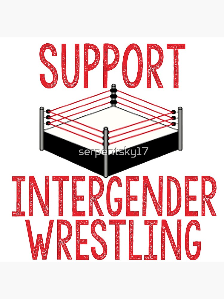 "Support Intergender Wrestling" Poster for Sale by serpentsky17 | Redbubble