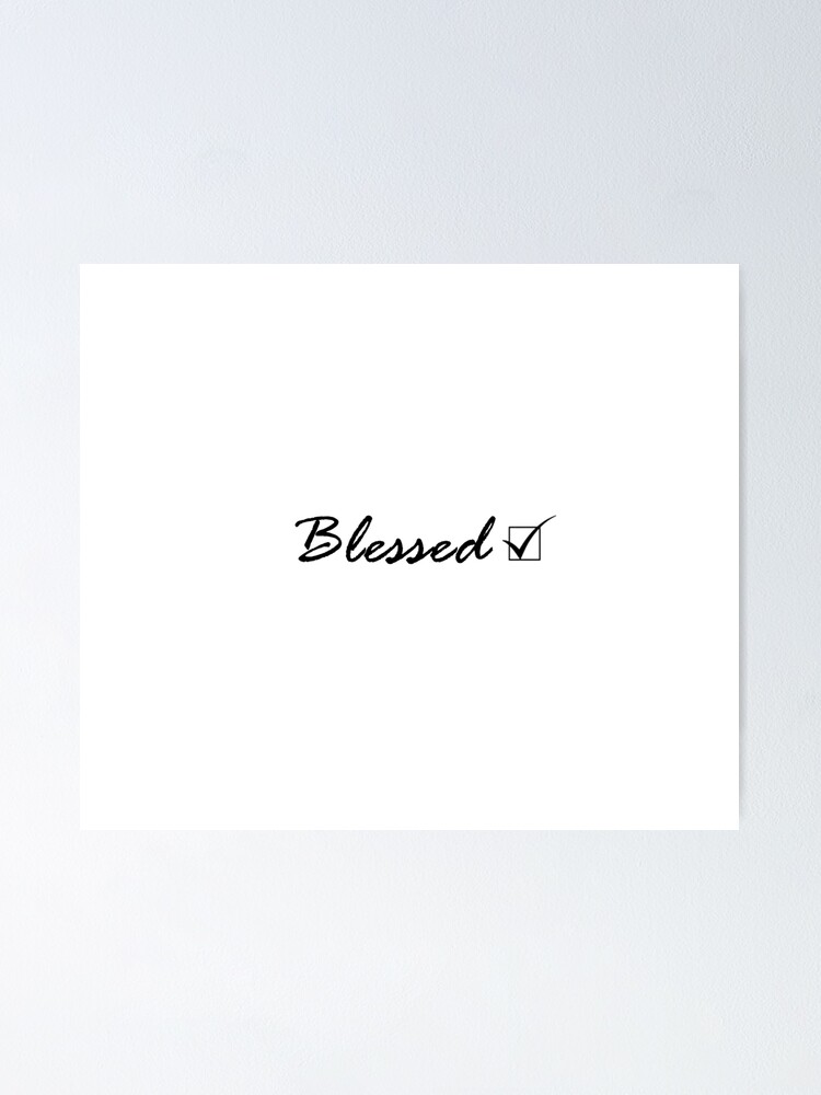 "Blessed" Poster by Artypartydesign | Redbubble