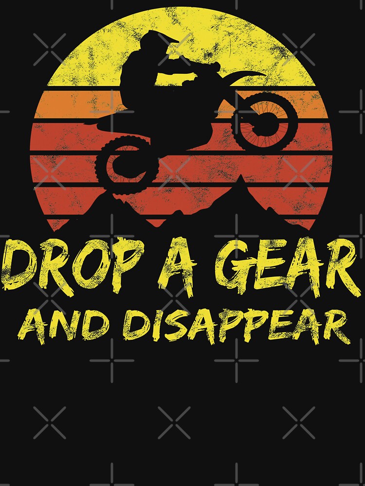 "Drop a Gear and Disappear" T-shirt for Sale by starider | Redbubble ...