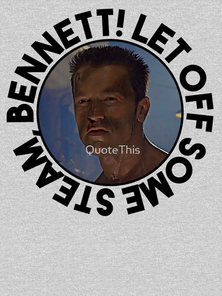 "John Matrix said: Let off some steam, Bennett!" T-shirt for Sale by ...