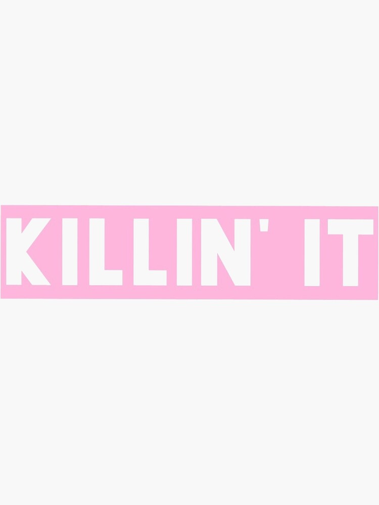 "Killin it sticker" Sticker for Sale by SJ-STICKERS | Redbubble