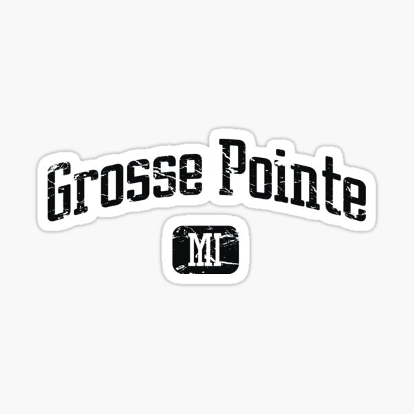 Grosse Pointe Stickers | Redbubble