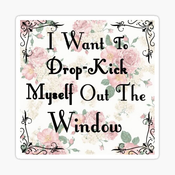 "Drop-Kick Myself" Sticker for Sale by InstantPaige | Redbubble
