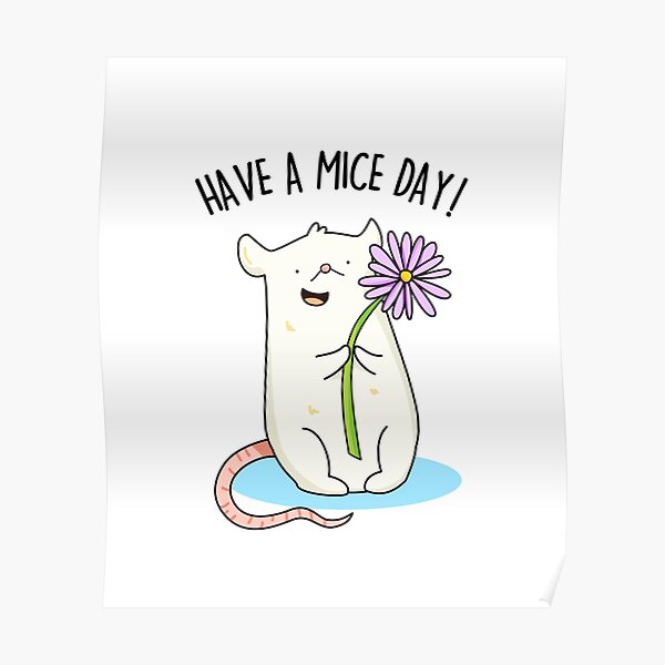 "Have A Mice Day Animal Pun" Poster for Sale by punnybone | Redbubble