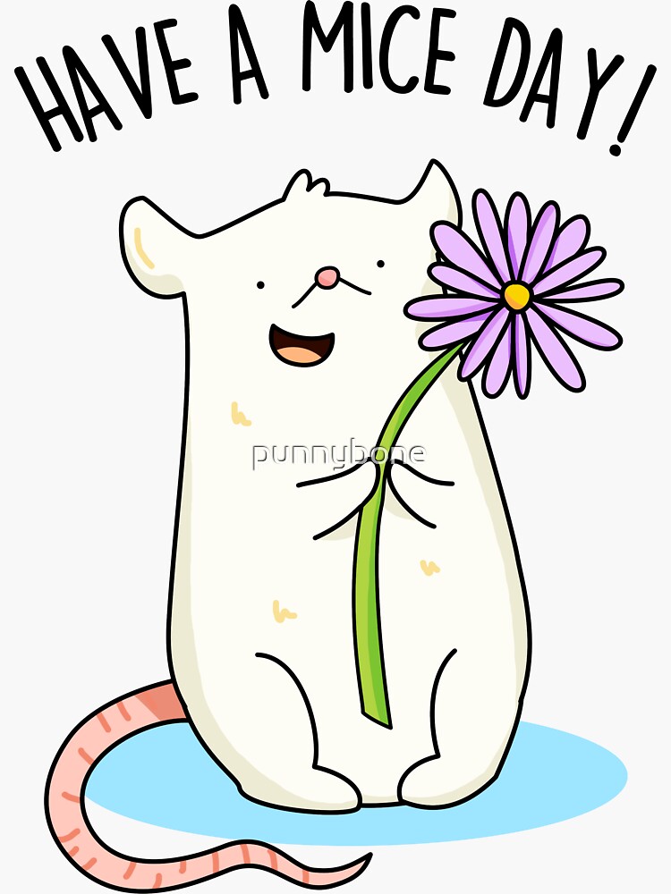 "Have A Mice Day Animal Pun" Sticker by punnybone | Redbubble