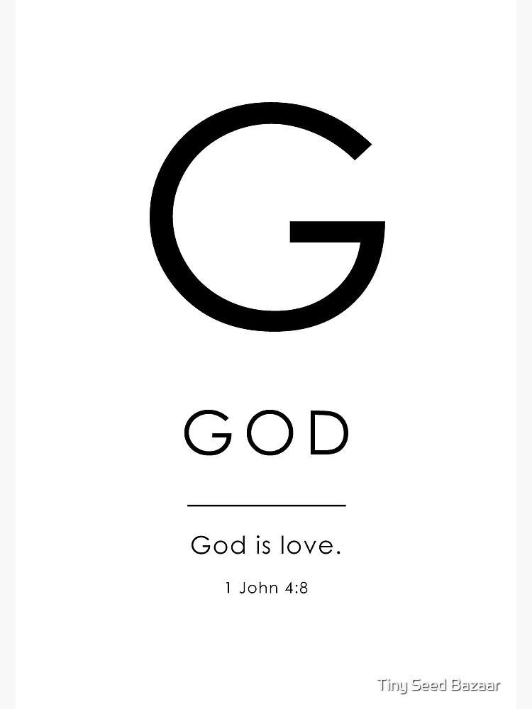 "G for God, 1 John 4:8, God is love, Bible Verse" Poster for Sale by ...
