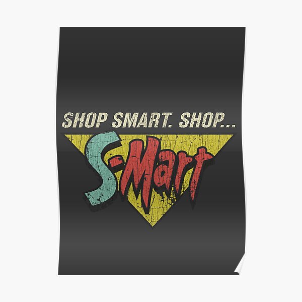 "Shop Smart. Shop S-Mart!" Poster by jacobcdietz | Redbubble