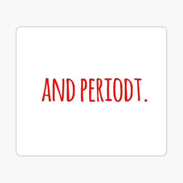 "Periodt." Sticker for Sale by Cheeritee | Redbubble