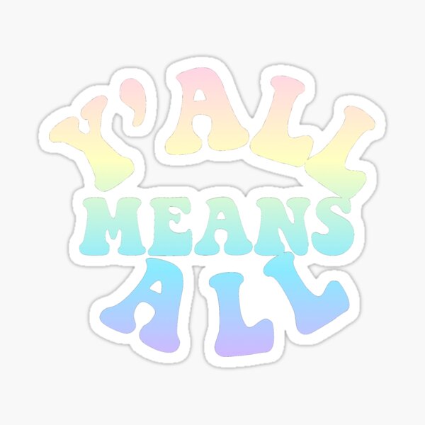 "Y’all Means All" Sticker for Sale by emilywaterz | Redbubble