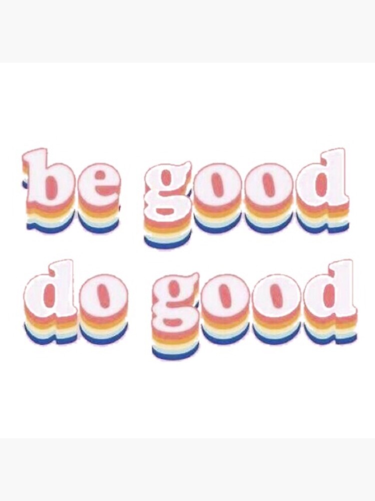 "be good do good" Poster by carleemarkle | Redbubble