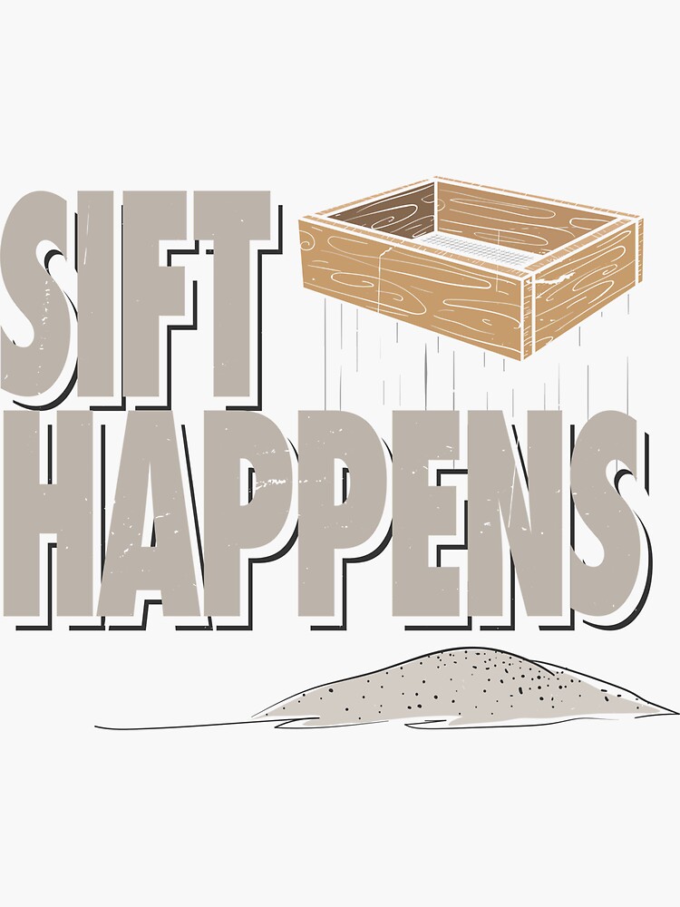 "Archaeology Sift Happens Pun - Funny Archaeologist Gift Ideas" Sticker ...