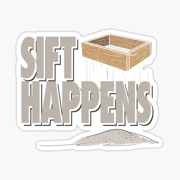 "Archaeology Sift Happens Pun - Funny Archaeologist Gift Ideas" Sticker ...