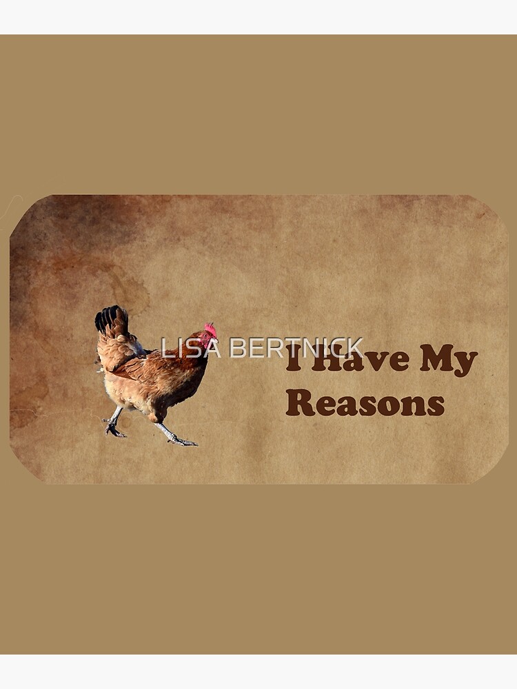 "I Have My Reasons Chicken Cross the Road" Poster for Sale by ...