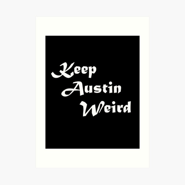Keep Austin Weird Wall Art | Redbubble