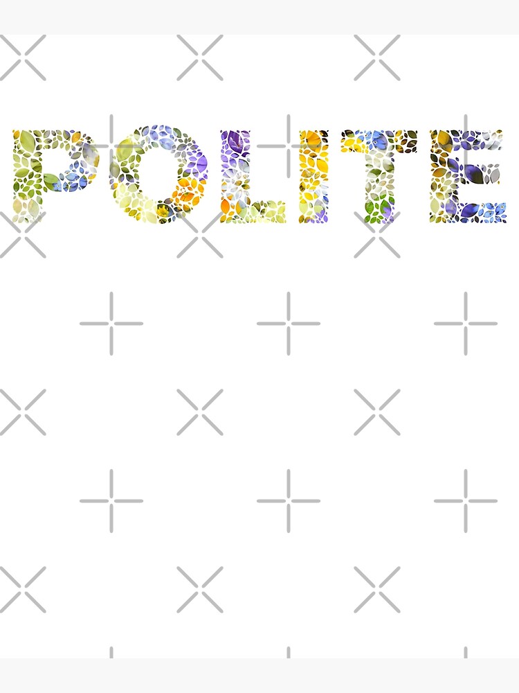 "Polite, Be Always Polite, Spring Colors" Poster by Camer90 | Redbubble
