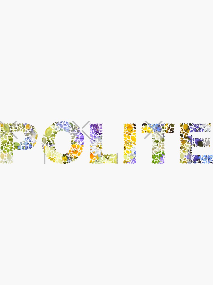 "Polite, Be Always Polite, Spring Colors" Sticker by Camer90 | Redbubble