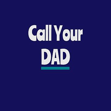 "Call Your Dad" Sticker for Sale by mwagie | Redbubble
