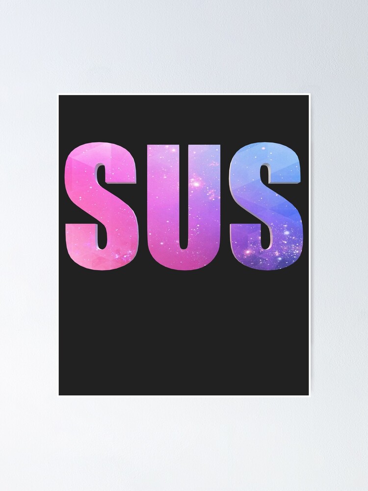 "SUS" Poster by HiddenStar02 | Redbubble