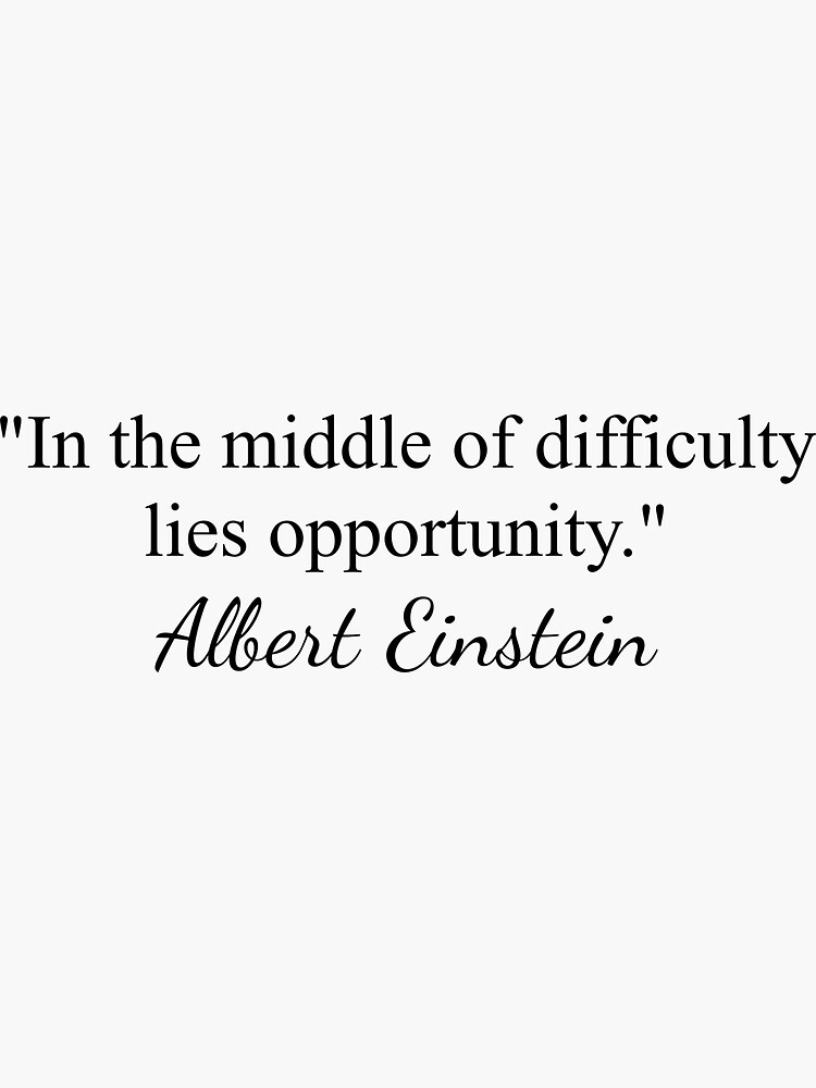 "Albert Einstein Quote: Difficulty And Opportunity" Sticker for Sale by ...
